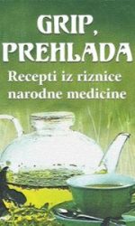 Grip, Prehlada: Recepti Iz Riznice Narodne Medicine Od Grupa Autora
