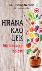 Hrana Kao Lek: Dijetoterapije Bolesti Od Predrag Nenadić