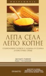 Lepa Sela Lepo Kopne: Sociološki Zapisi O Ljudima I Selima Jugoistočne Srbije Od Andon G. Kostadinović, Dragoljub B. Đorđević