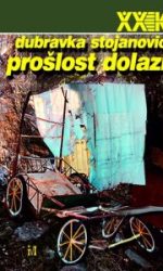 Prošlost Dolazi Od Dubravka Stojanović