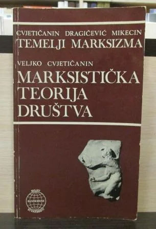 MARKSISTIČKA TEORIJA DRUŠTVA – VELJKO CVJETIČANIN