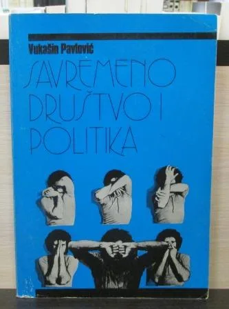 SAVREMENO DRUŠTVO I POLITIKA – VUKAŠIN PAVLOVIĆ