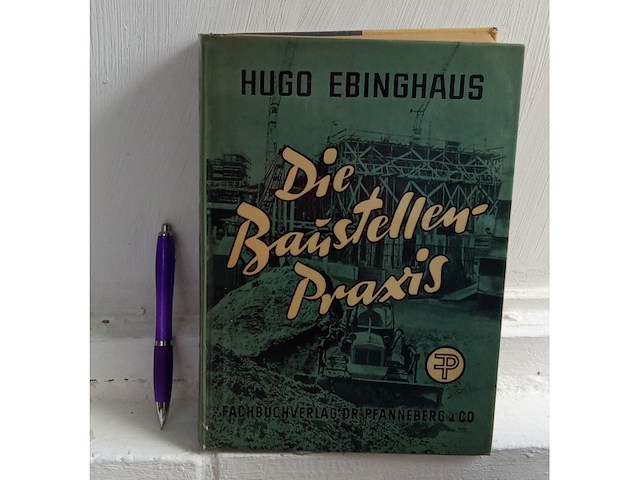 DIE BAUSTELLEN-PRAXIS - HUGO EBINGHAUS (NA NEMAČKOM JEZ