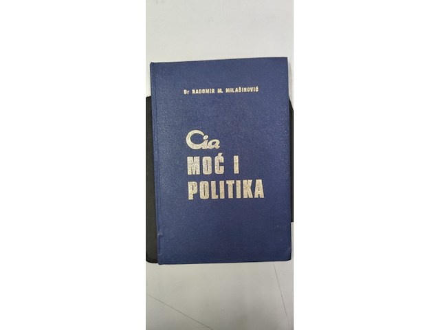 Cia  moć i politika dr.Radomir M.Milasinović