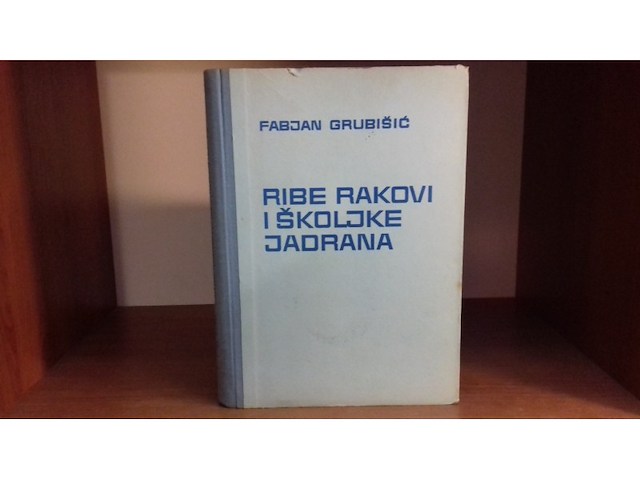 Ribe rakovi i školjke Jadrana,Fabjan Grubišić