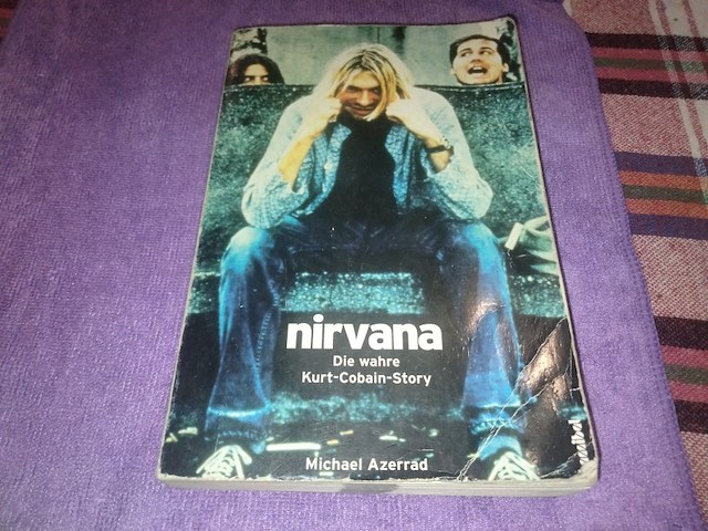 NIRVANA Die wahre Kurt-Cobain-Story / Michael Azerrad