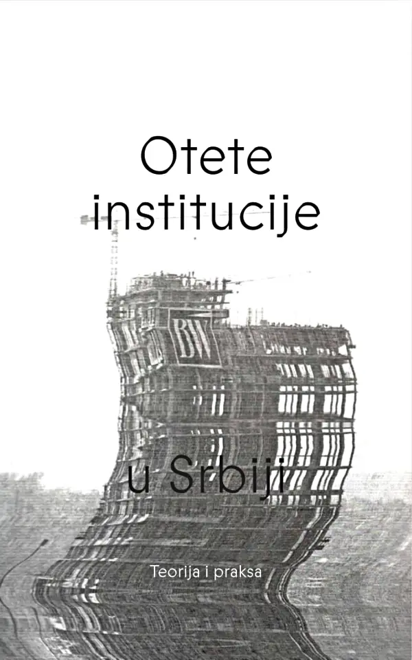 Otete institucije u Srbiji : Teorija i praksa