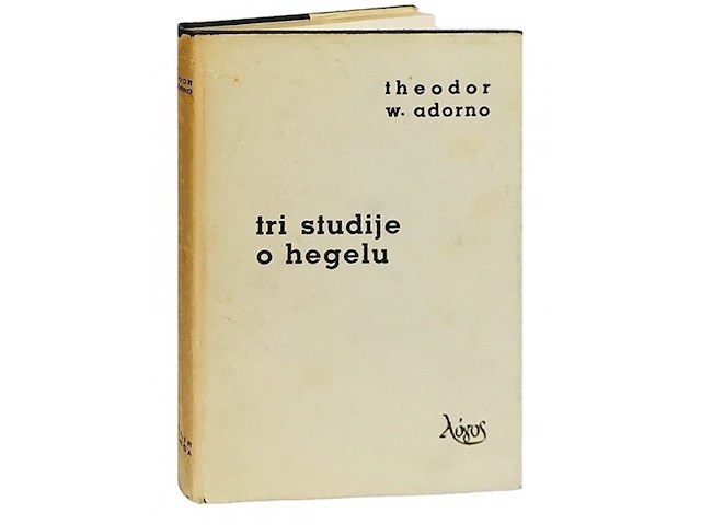Theodor W. Adorno - Tri studije o Hegelu