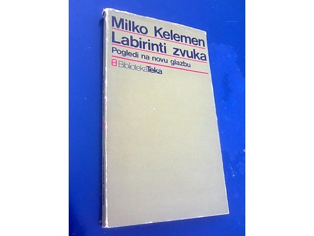 Labirinti zvuka pogledi na novu glazbu Milko Keleman