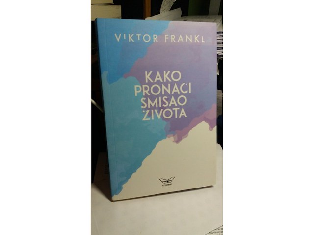 KAKO PRONAĆI SMISAO ŽIVOTA - Viktor Frankl