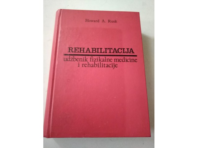 Rehabilitacija, udžbenik fizikalne medicine, H. Rusk