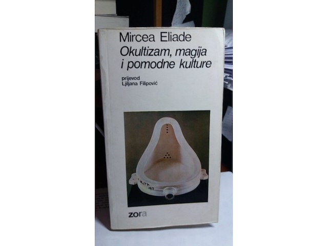 Okultizam, magija i pomodne kulture - Mircea Eliade
