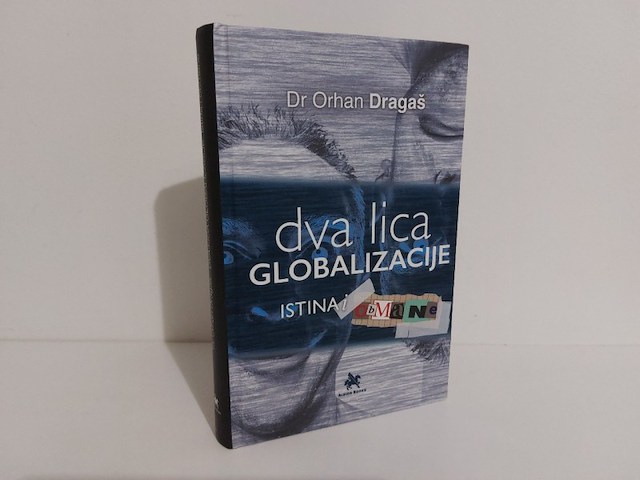 Dva lica globalizacije - Dr Orhan Dragaš