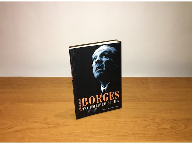 JORGE LUIS BORGES - TO UMIJEĆE STIHA