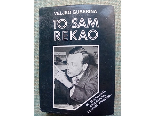 Veljko Guberina To sam rekao