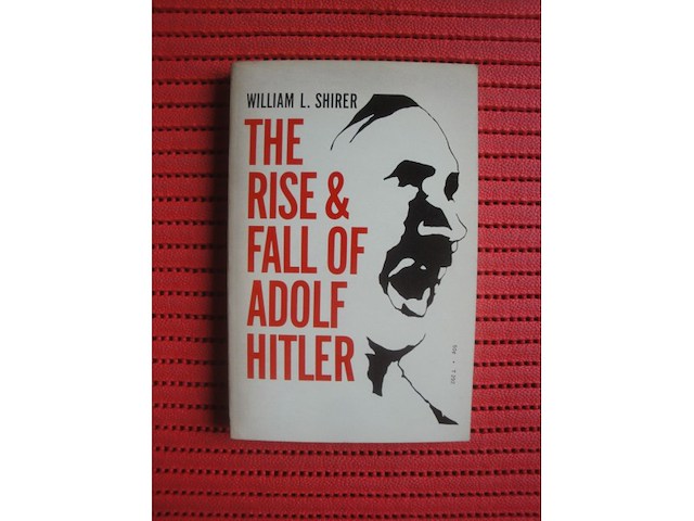 William L. Shirer - The Rise and Fall of Adolf Hitler