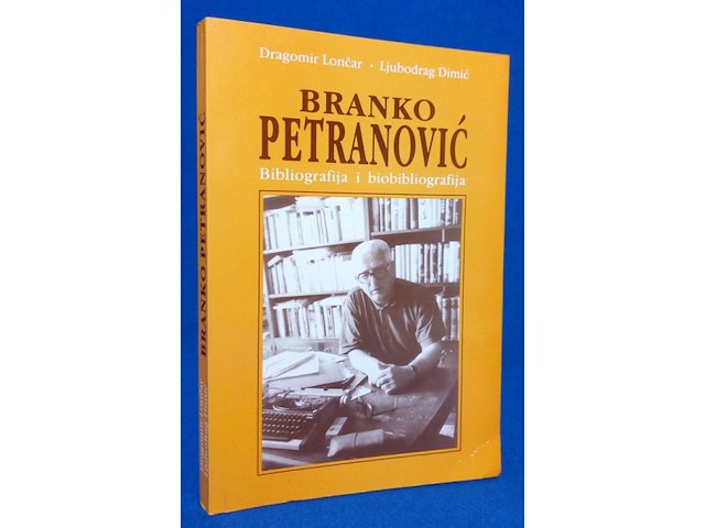 Branko Petranović : bibliografija i biobibliografija