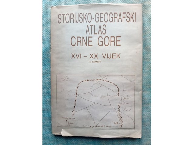 Istorijsko - geografski atlas Crne Gore XVI - XX vijek