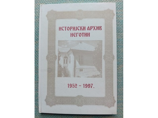Istorijski arhiv Negotin 1952-1997