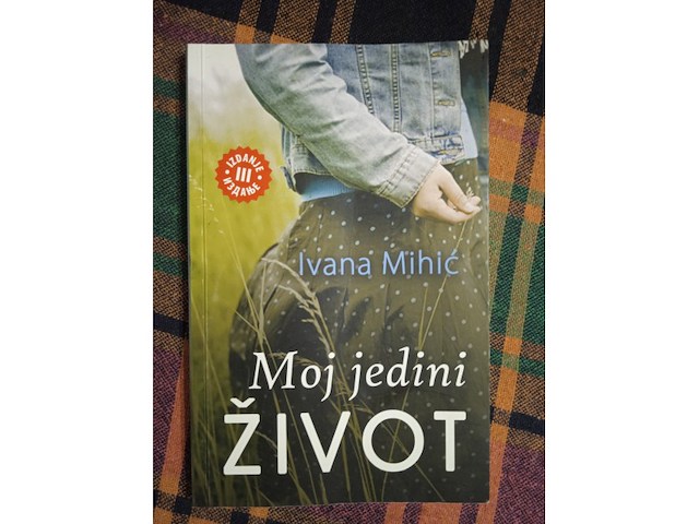 MOJ JEDINI ŽIVOT Ivana Mihić