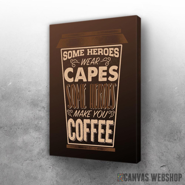 Slika Some Heroes Coffee Quote