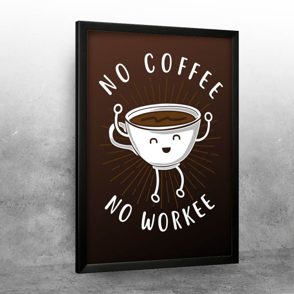 No Coffee No Workee