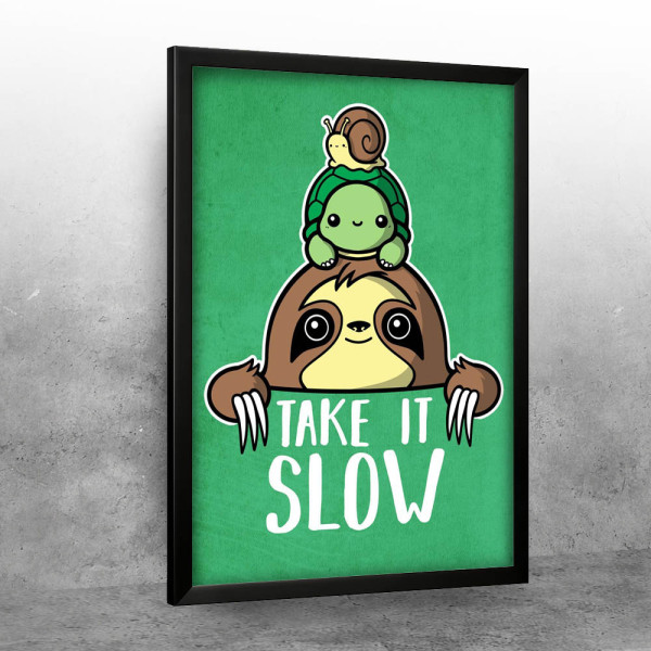 take it slow