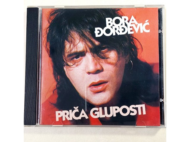 Bora Đorđević - Priča Gluposti