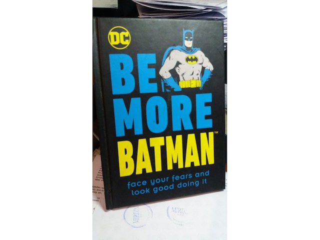 Be More Batman: Face your fears and look good doing it