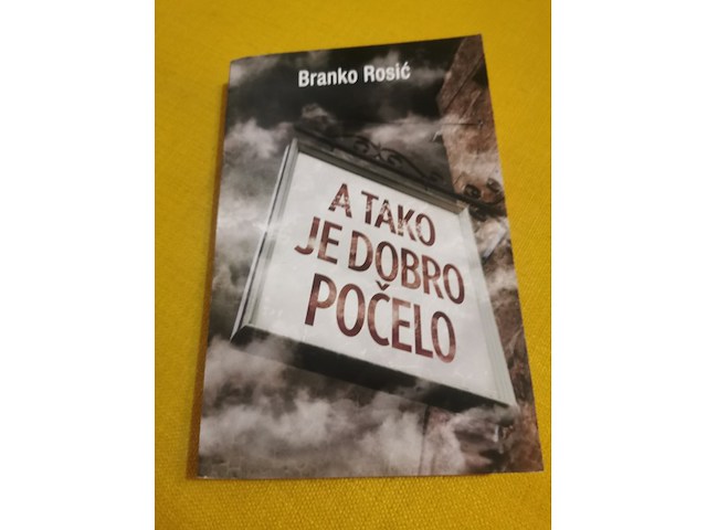 A TAKO JE DOBRO POČELO - Branko Rosić