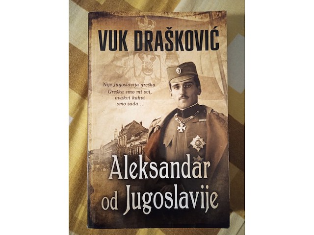 Vuk Drašković - Aleksandar od Jugoslavije