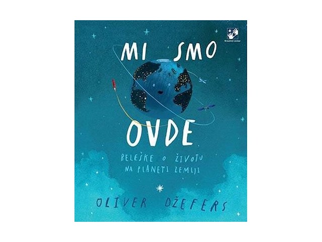 Mi smo ovde: beleške o životu na planeti Zemlji - Oliver Džefers