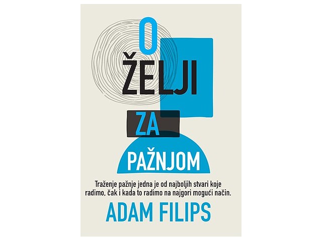 O želji za pažnjom - Adam Filips