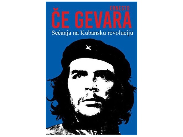 Sećanje na Kubansku revoluciju - Ernesto Če Gevara