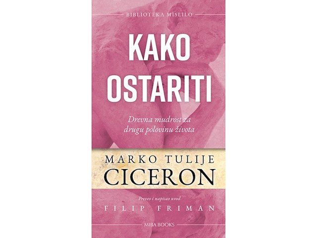 Kako ostariti - Marko Tulije Ciceron