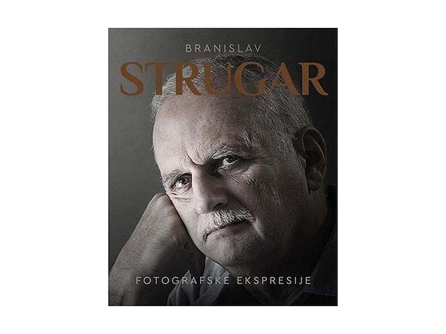 Branislav Strugar: fotografske ekspresije - Branislav Strugar