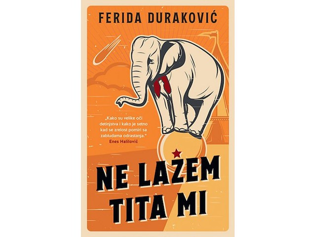 Ne lažem, Tita mi - Ferida Duraković