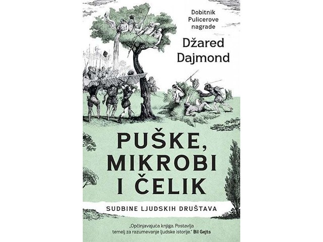 Puške, mikrobi i čelik: Sudbine ljudskih društava - Džared Dajmond