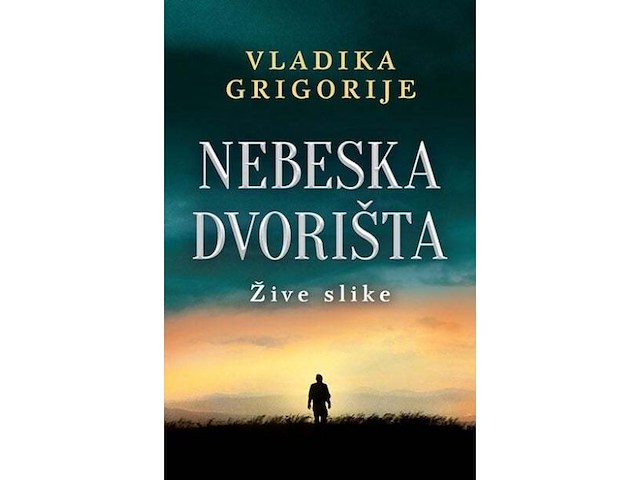 Nebeska dvorišta: Žive slike - Grigorije Durić