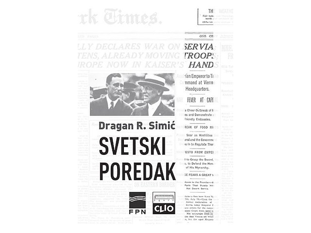 Svetski poredak - Politika Vudroa Vilsona i F.D. Ruzvelta - Dragan R. Simić