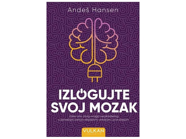 Izlogujte svoj mozak - Andeš Hansen