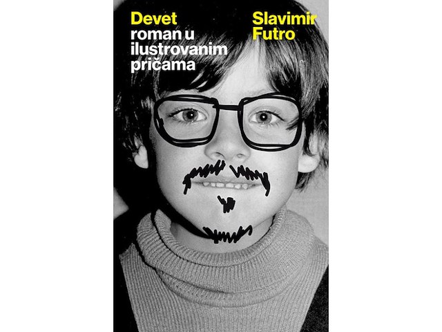 Devet - roman u ilustrovanim pričama - Slavimir Stojanović Futro