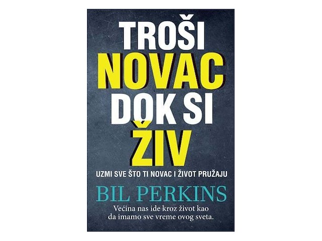 Troši novac dok si živ - Bil Perkins