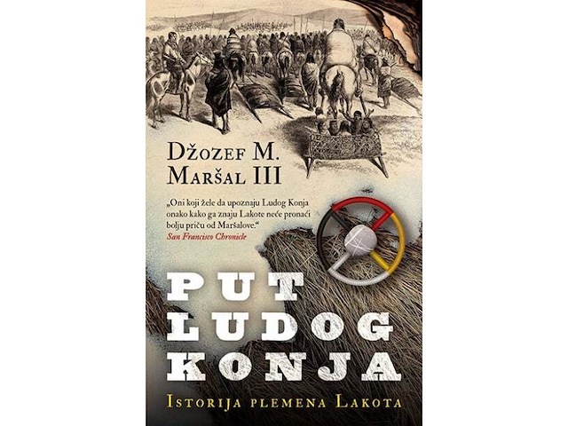 Put Ludog Konja: Istorija plemena Lakota - Džozef M. Maršal Iii