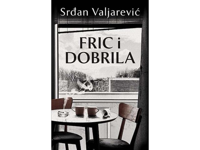 Fric i Dobrila - Srđan Valjarević