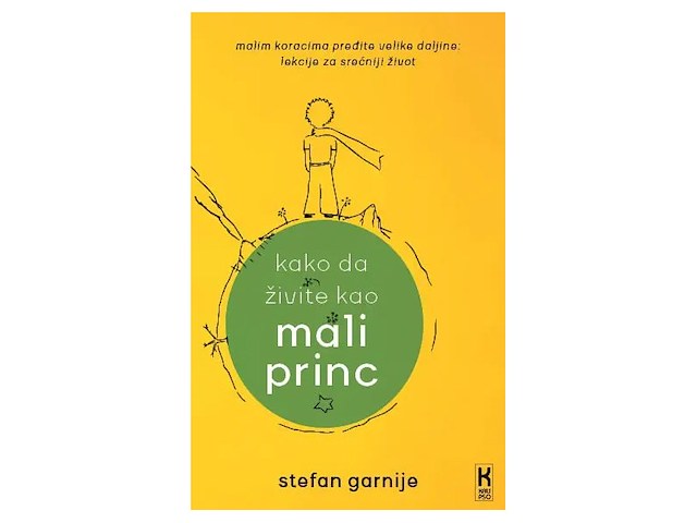 Kako da živite kao Mali princ - Stefan Garnije