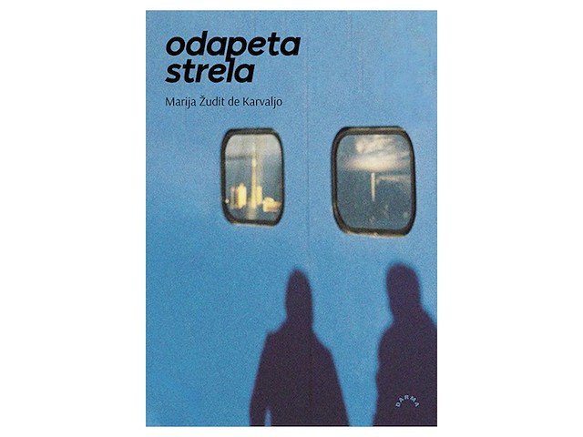 Odapeta strela - Marija Žudit De Karvaljo