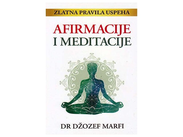 Afirmacije i meditacije - Džozef Marfi