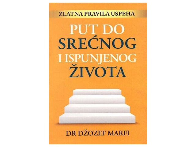 Put do srećnog i ispunjenog života - Džozef Marfi