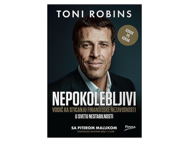 Nepokolebljivi: vaša vežbanka za sticanje finansijske slobode - Toni Robins